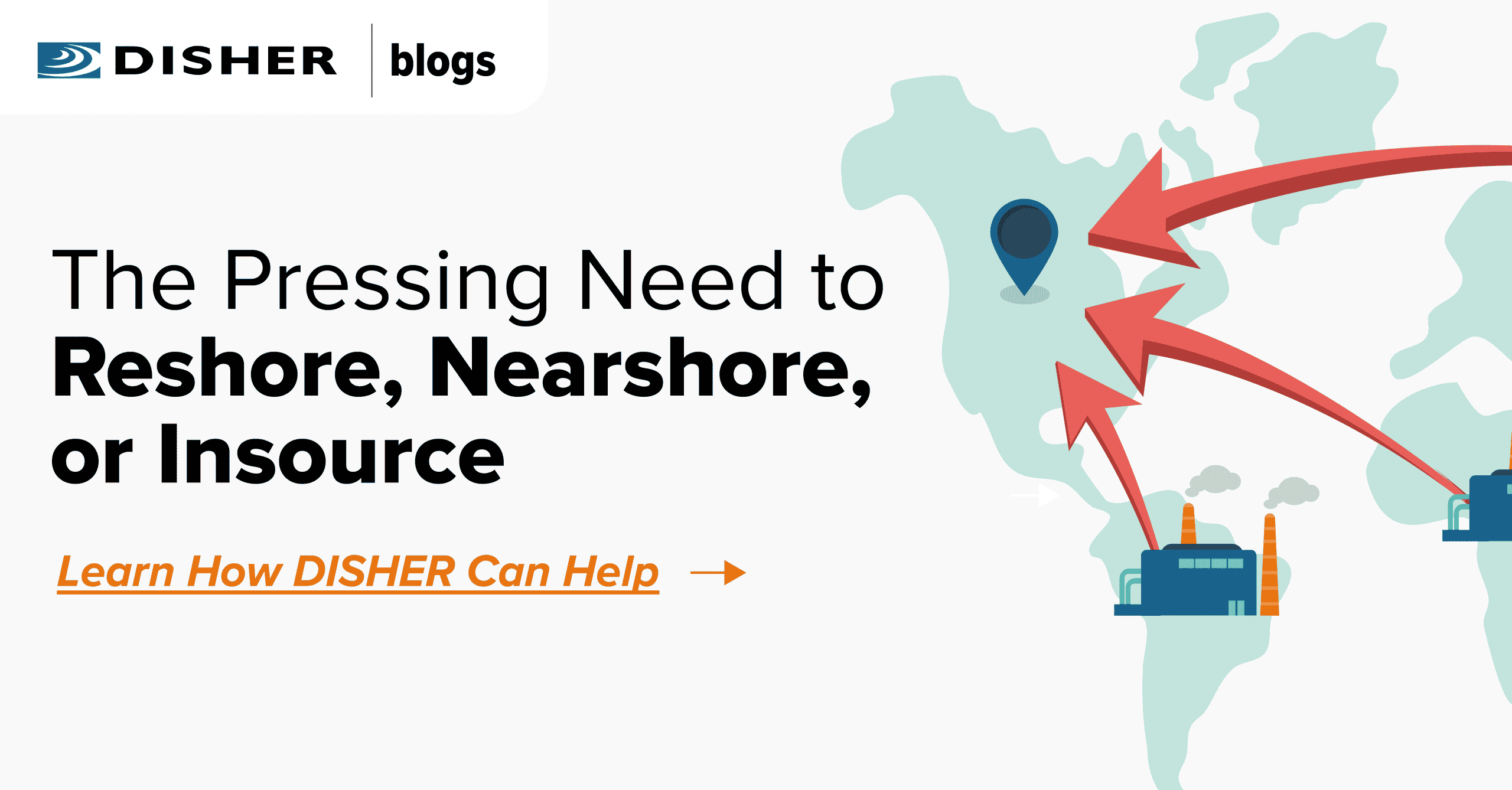 How To Nearshore, Reshore, or Insource for Mfg in 2022 | DISHER