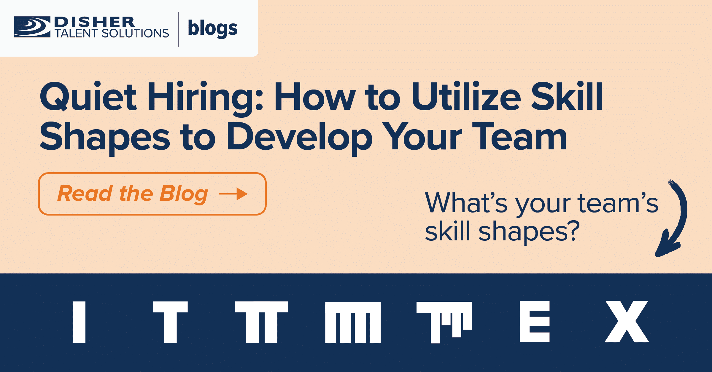 Quiet Hiring: How to Utilize Skill Shapes to Help Develop Your Team | DISHER